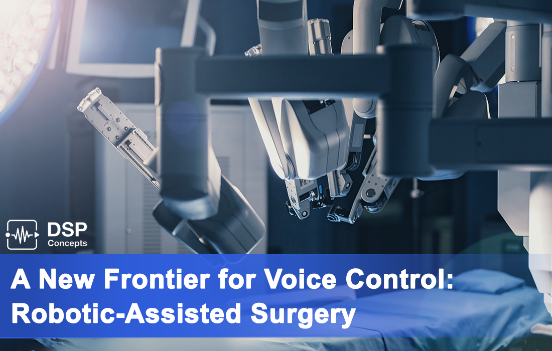 A New Frontier for Voice Control: Robotic-Assisted Surgery | DSP Concepts